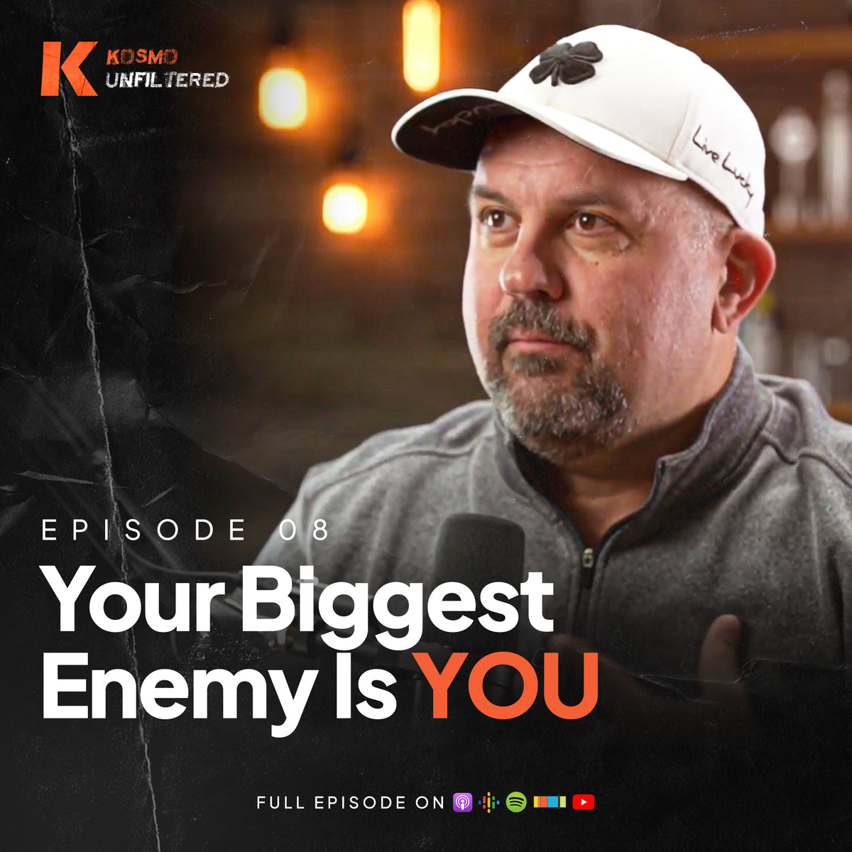 Episode 8: Your Biggest Enemy Is You | Kosmo's Unfiltered